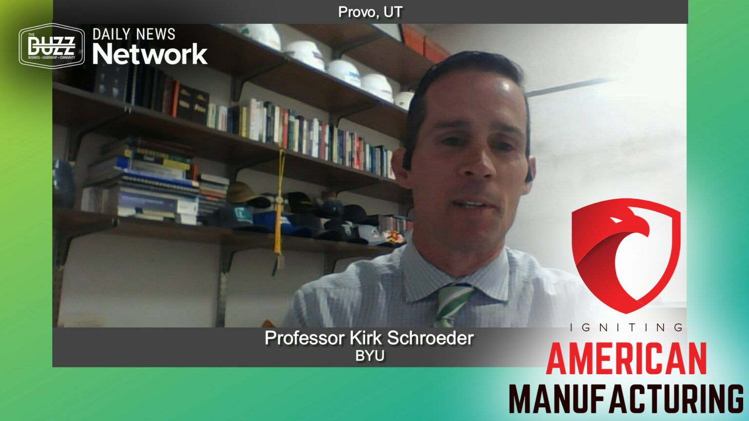 “Igniting American Manufacturing” with Professor Kirk Schroeder of BYU ...