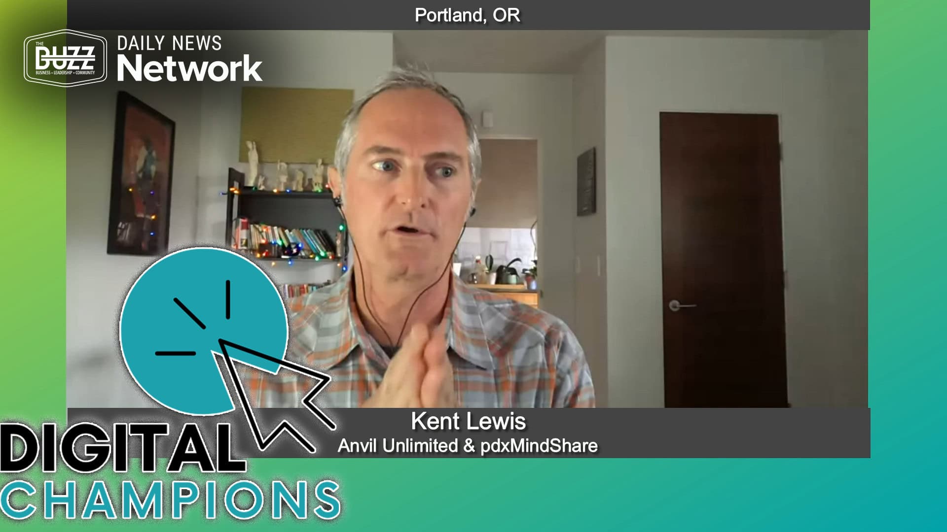 “Digital Champions” with Kent Lewis of Anvil Unlimited & pdxMindShare ...