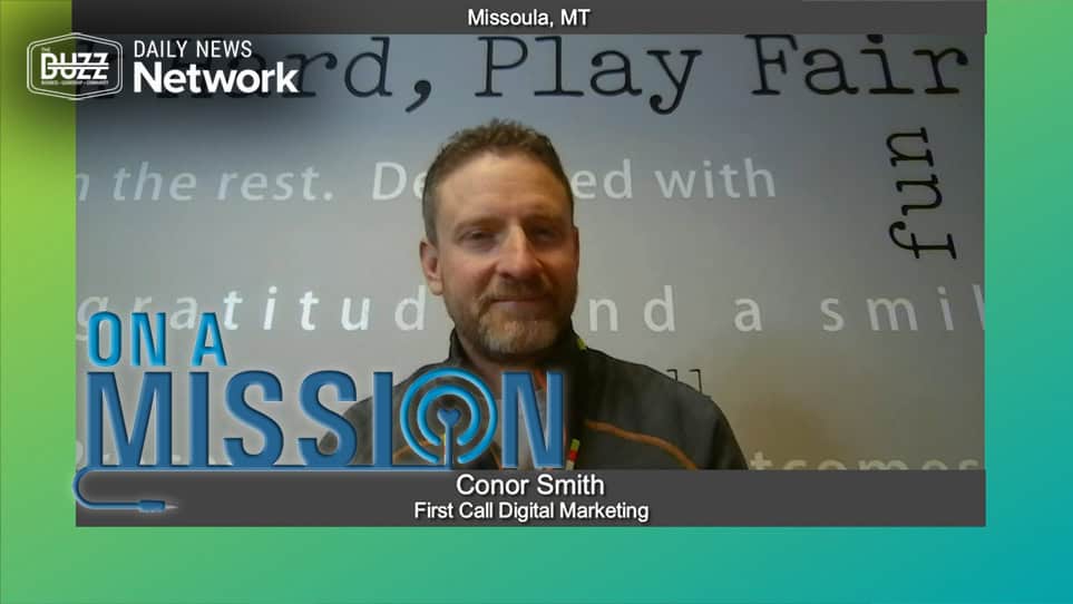 On a Mission with Conor Smith of First Call Digital Marketing - Daily ...