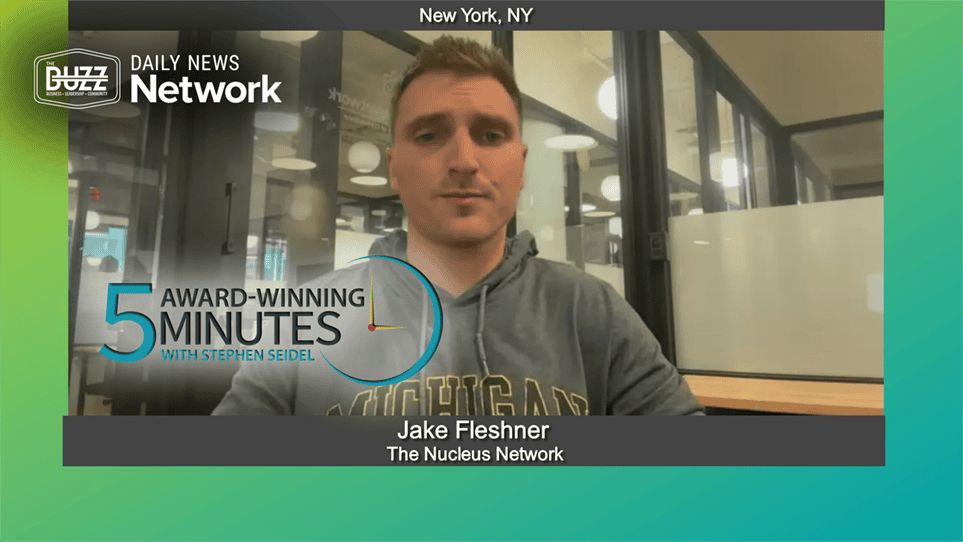 5 Award Winning Minutes With Jake Fleshner of The Nucleus Network ...