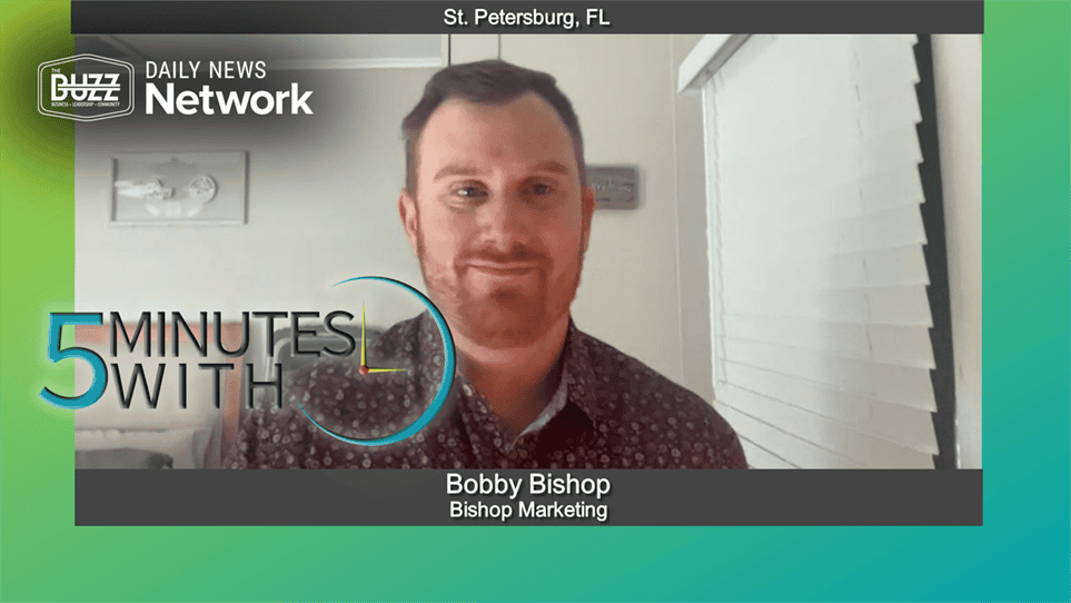 5 Minutes With Bobby Bishop of Bishop Marketing - Daily News Network