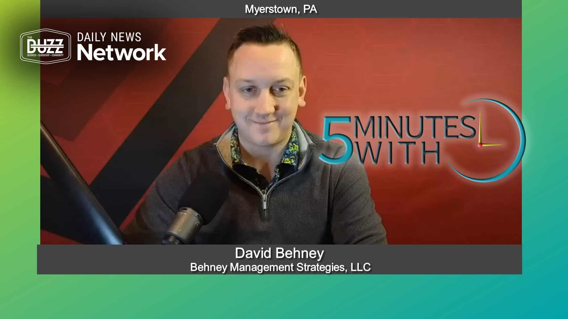 5 Minutes With David Behney of Behney Management Strategies, LLC ...