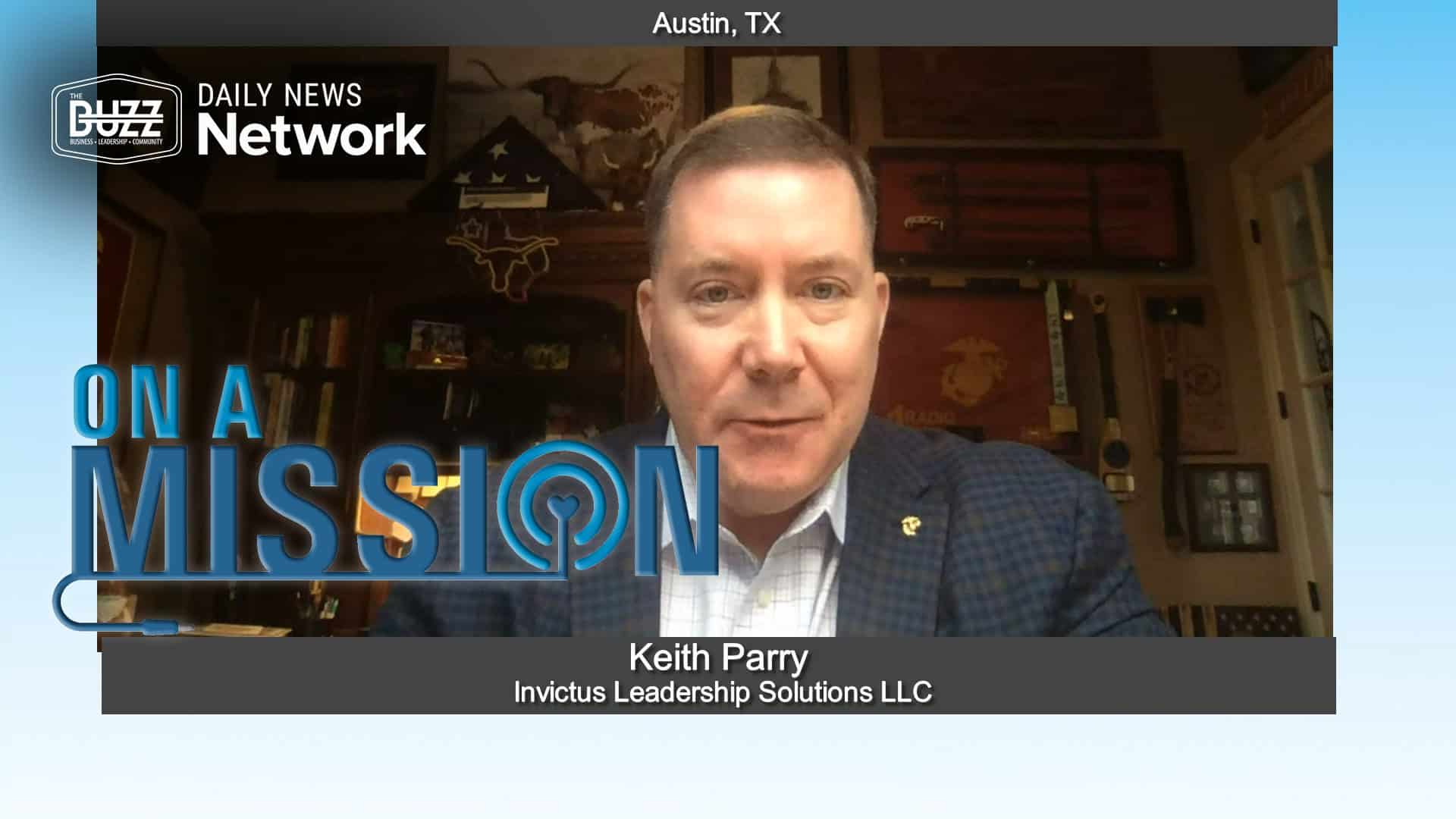 On a Mission with Keith Parry of Invictus Leadership Solutions LLC ...