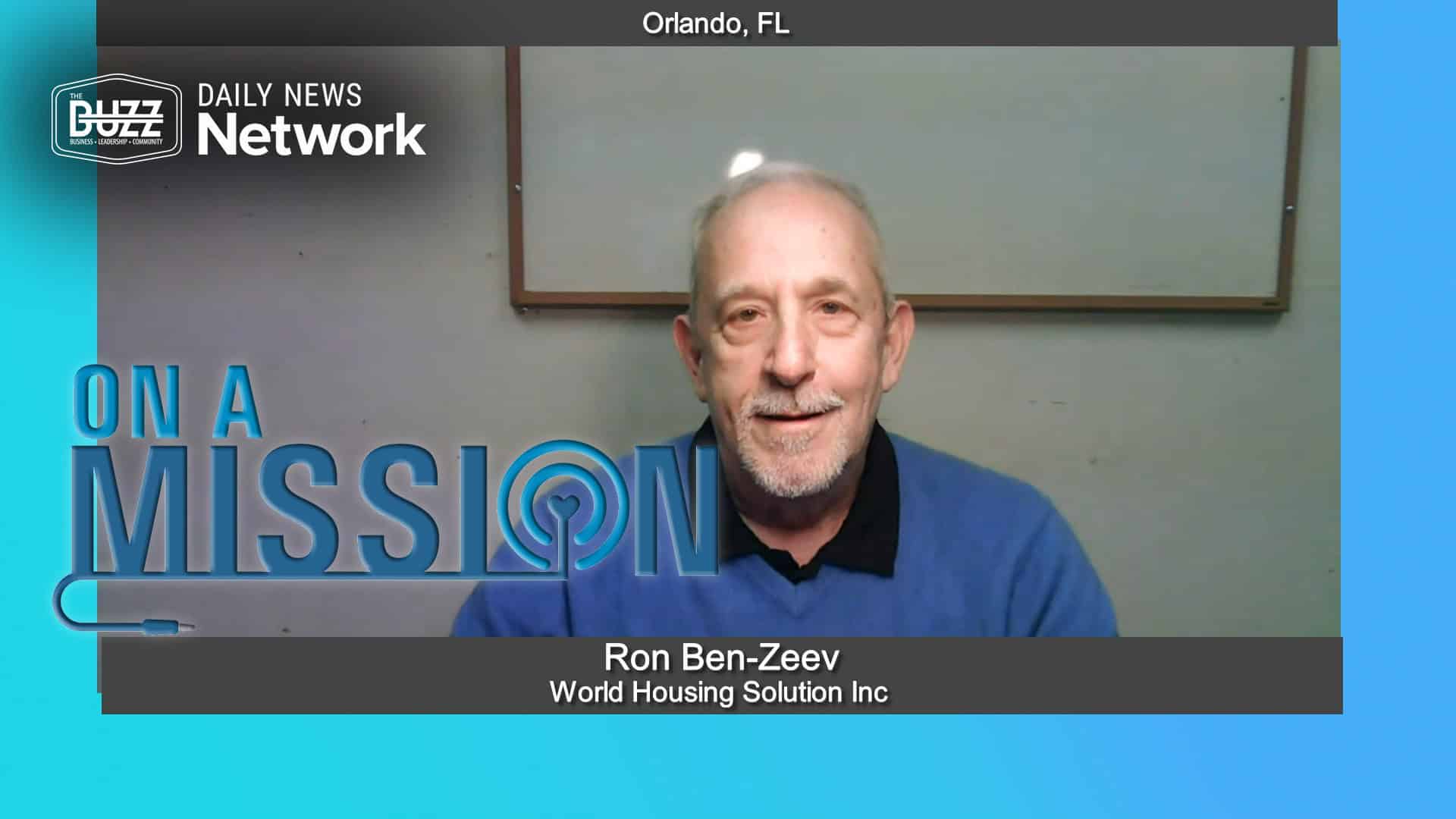 On a Mission with Ron Ben-Zeev of World Housing Solution Inc. - Daily ...